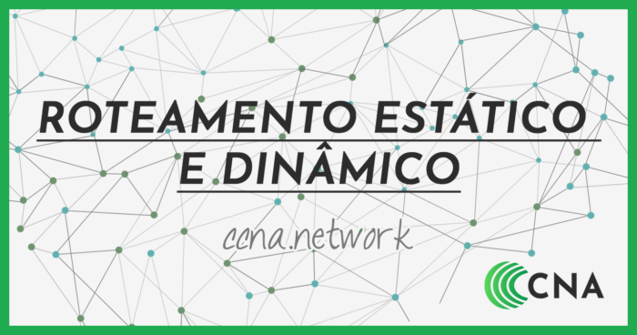 Roteamento Estático e Dinâmico » CCNA 200-301